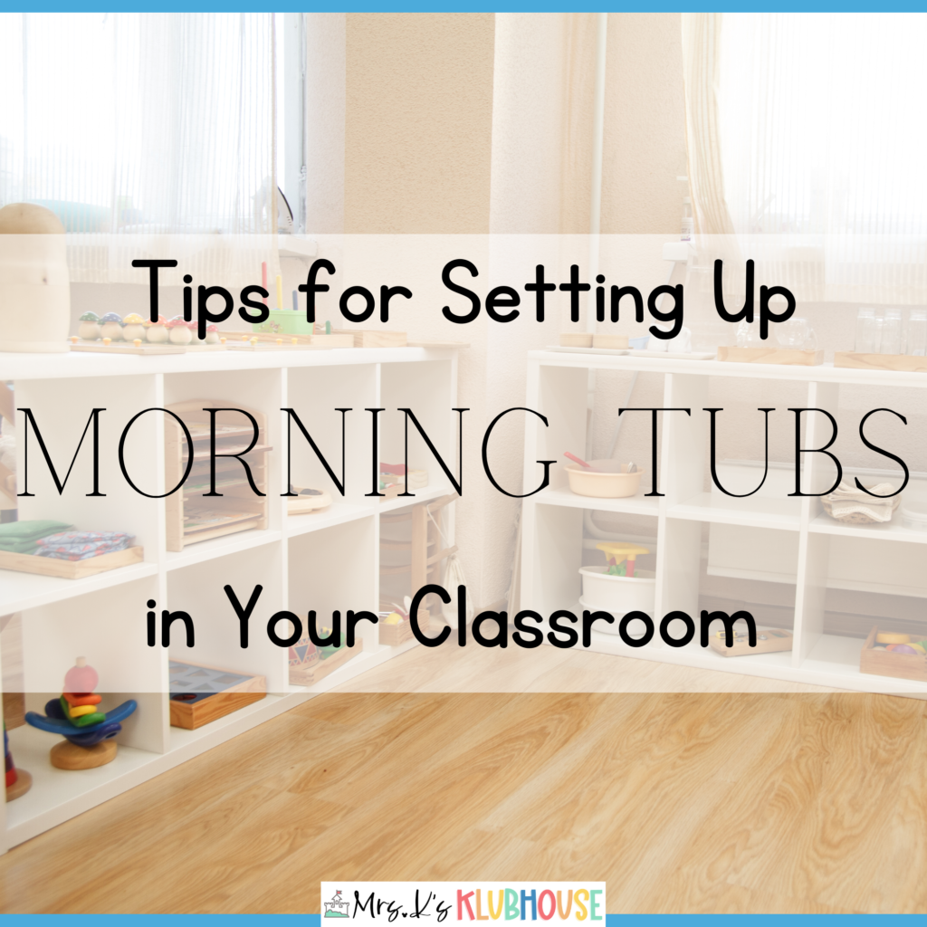 Morning Tubs in Your Classroom - Mrs. K's Klubhouse